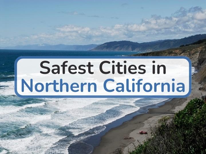 15 Safest Cities In Northern California With Low Crime Rates 2026