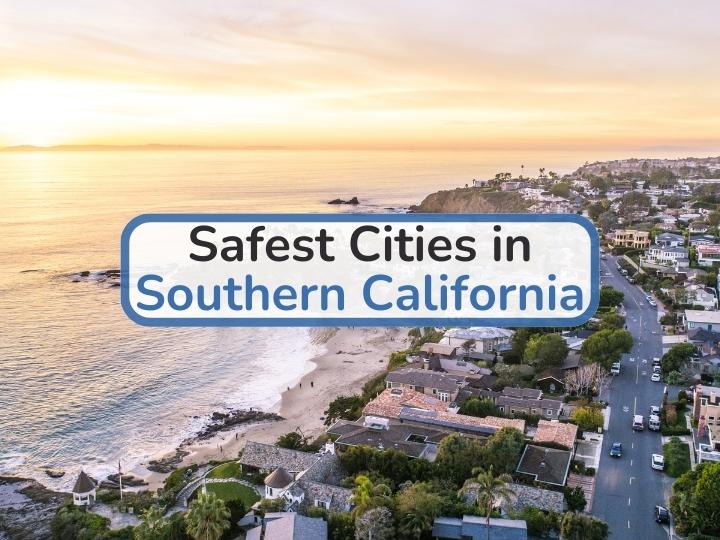 18 Safest Cities in Southern California to Reside in 2026